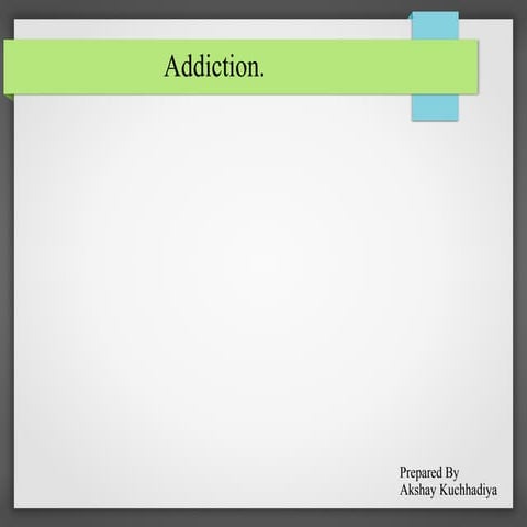 Addiction presentation. | ODP