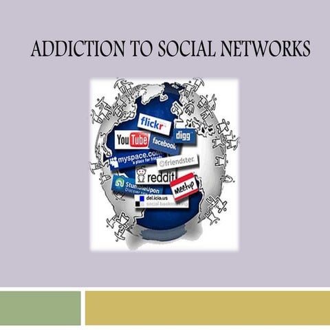 Addiction to social networks. | PPTX | Social Networking | Internet