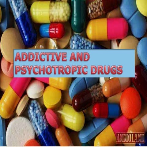 Addictive and psychotropic drugs | PPTX