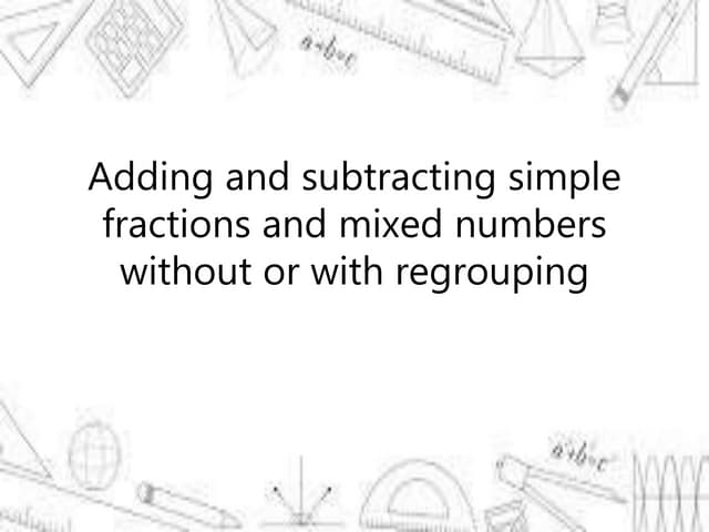 Adding and Subtracting Simple Fractions and Mixed Numbers.pptx