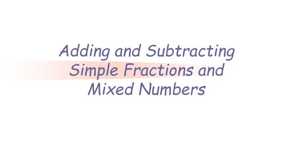 Adding and Subtraction Fraction mixed Number without or with regrouping.pptx