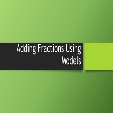 Adding fractions using models | PPTX