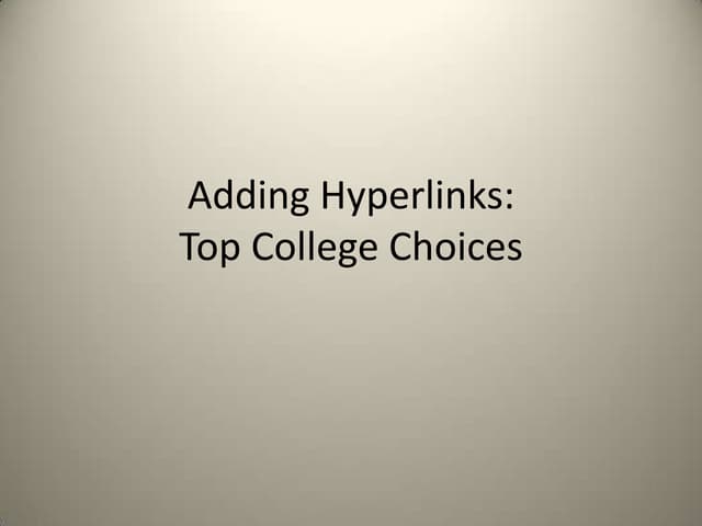 Adding hyperlinks top college choices | PPT Adding hyperlinks top college choices | PPT