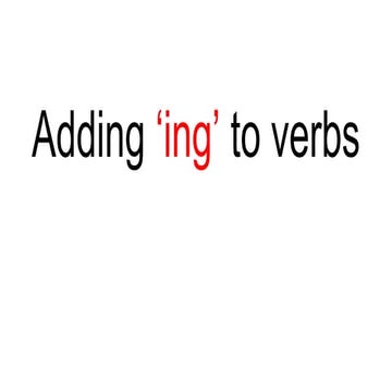 Adding 'ing' part 2.- Language Arts Lesson | PDF
