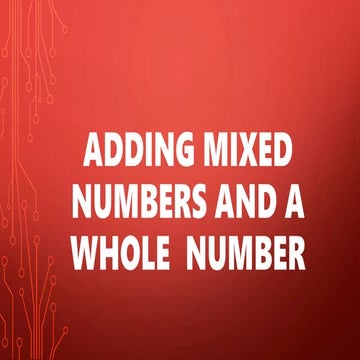 Adding mixed numbers and a whole number | PPT
