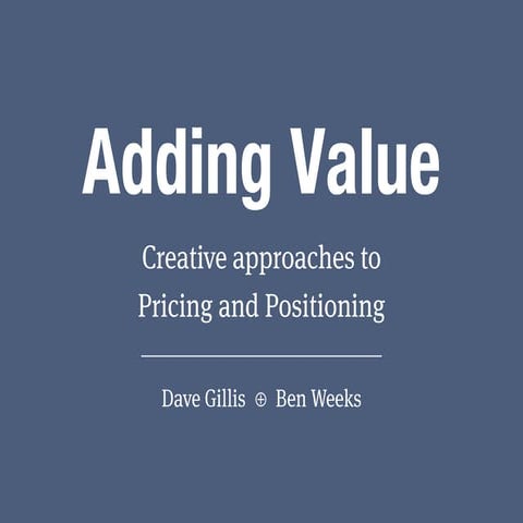 Adding Value: Creative Approaches to Pricing and Positioning | PDF