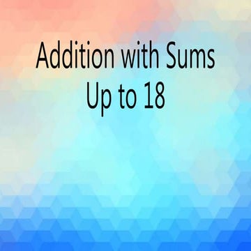 Addition with sums up to 18 | PPTX