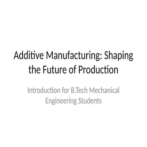 Additive_Manufacturing_BTech_Presentation (1).pptx