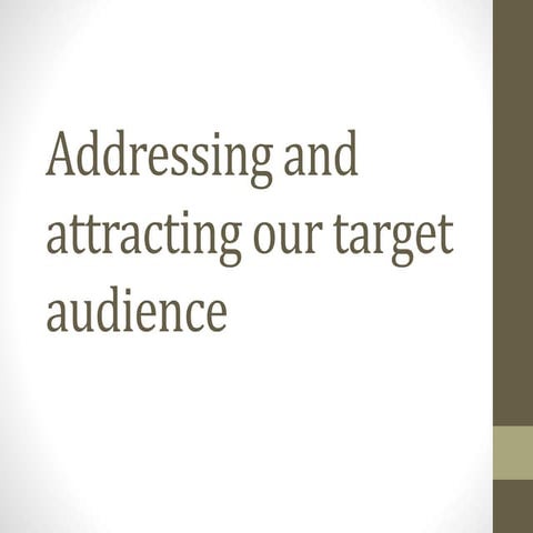 Addressing and attracting our target audience | PPTX