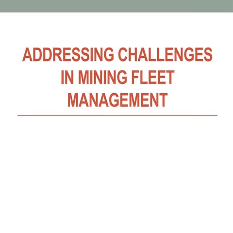 Addressing challenges in mining fleet management.pptx