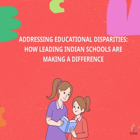 Addressing Educational Disparities How Leading Indian Schools Are Making a Difference.pptx