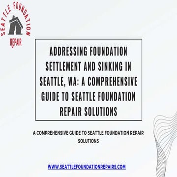 Addressing Foundation Settlement and Sinking in Seattle, WA A ...