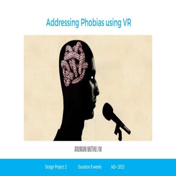 Addressing phobias using Virtual Reality | PPTX