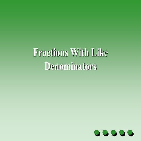 _add_subtract_fractions_with_like_denominators | PPT
