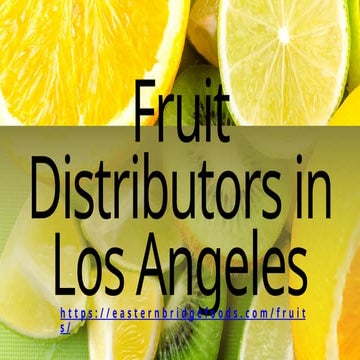 A Deep Dive into The Logistics of Fruit Distribution in Los Angeles.pptx