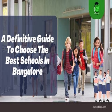 A Definitive Guide To Choose The Best Schools In Bangalore. | PPT