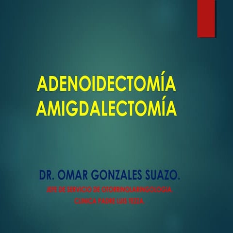 ADENOAMIGDALECTOMIA CON LASER O RADRIOFRECUENCIA-DR. OMAR GONZALES | PPT