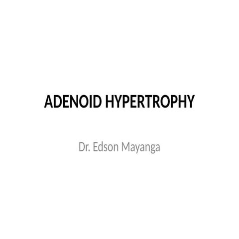 SUMMARY OF ADENOID - HYPERTROPHY.pptx/pdf | PPTX