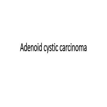 Adenoid cystic carcinoma: salivary gland | PDF