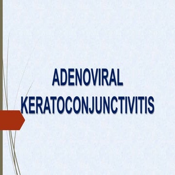 ADENOVIRAL-KERATOCONJUNCTIVITIS NIO&H Residency | PPTX