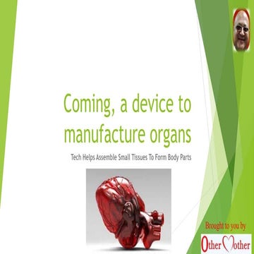 A device to manufacture organs | PPT
