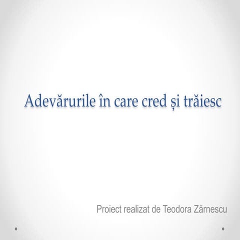 Adevărurile în care cred și trăiesc.pptx