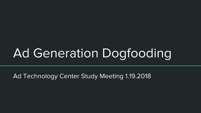 Ad generation dogfooding | PPT Ad generation dogfooding | PPT