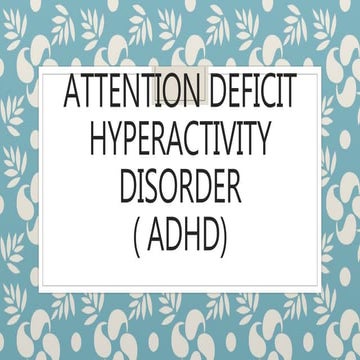 ADHD Symptoms in Kids: A Guide for Parents & Educators | PPTX
