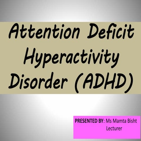 Attention deficit hyperactivity disorder (adhd) | PPTX