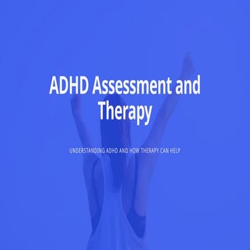 ADHD Assessment and Therapy .pptx