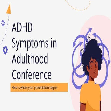 ADHD Symptoms in Adulthood Conference by Slidesgo.pptx