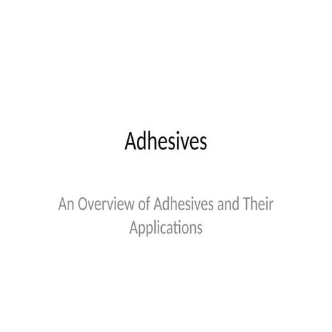 Adhesive and Types of adhesive , Uses of adhesive | PPTX