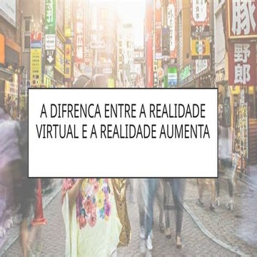 Realidade Virtual e Realidade Aumentada | PPTX
