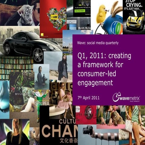 "Q1, 2011: creating a framework for consumer-led engagement (Wavemetrix ...
