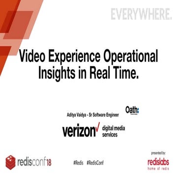 RedisConf18 - Video Experience Operational Insights in Real Time. | PPT