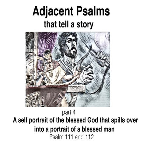 Adjacent psalms that tell a story part 4 - the blessed God ad the ...