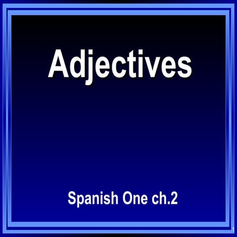 Day 7 - Basic Spanish - Adjectives_Addendum(Not Presented).pptx