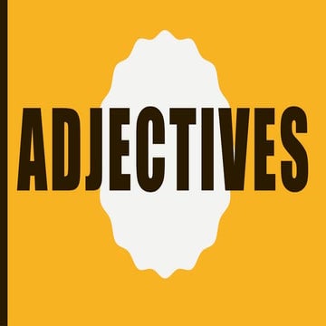 ALL ABOUT ADJECTIVES THATY YOU CAN USE IN TEACHING ENGLISH | PPTX