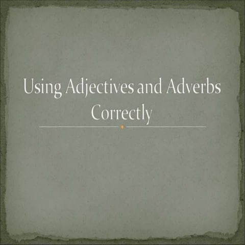 using adjectives and adverbs correctly | PPT