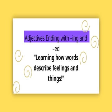 Adjectives Ending with –ing and –ed.pptx