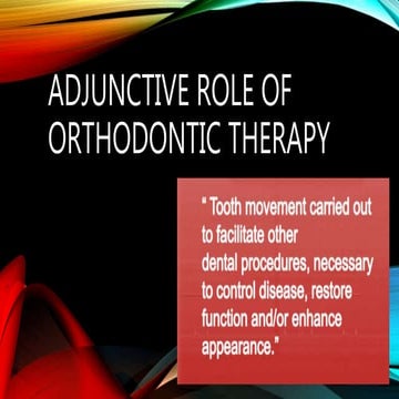 Adjunctive role of orthodontic therapy | PPTX