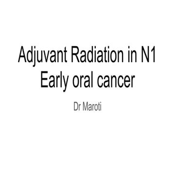 Adjuvant Radiation in N1 Early oral cancer- journal club.pptx