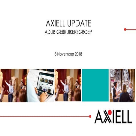 Adlib gebruikersgroep - najaarsbijeenkomst 2018 - Mededelingen van Axiell ALM Netherlands | PPT