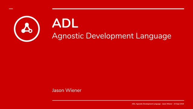 ADL: Agnostic Development Language | PPT ADL: Agnostic Development Language | PPT