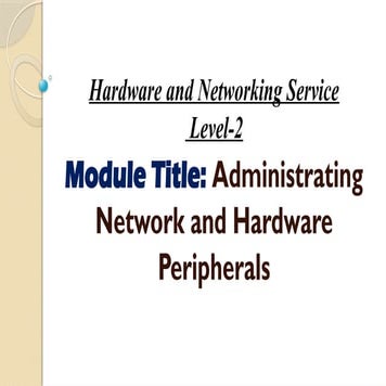 Administrate Network and Hardware Peripherals.@HNS_COM.pptx