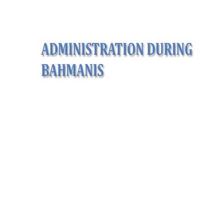 ADMINISTRATION DURING BAHMANIS.pdf - UG History | PPT