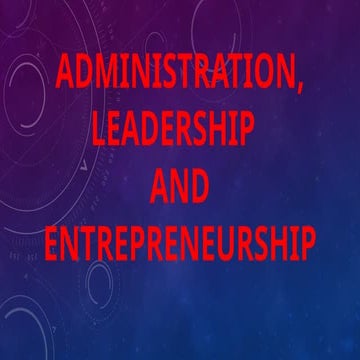 INTRODUCTION ADMINISTRATION, LEADERSHIP2.pptx