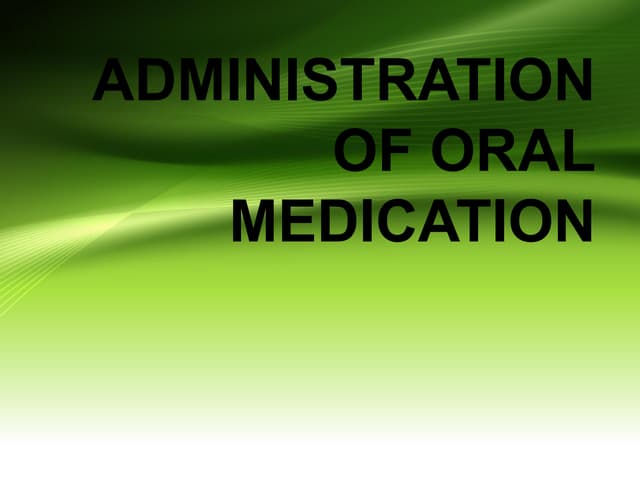 Oral administration of medications | PPTX