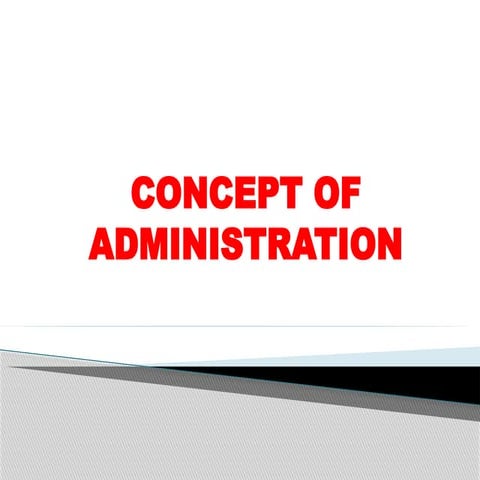 CONCEPT OF ADMINISTRATION _ OVERVIEW.pptx