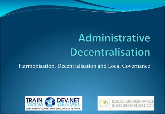 Decentralization, devolution and deconcentration | PPT